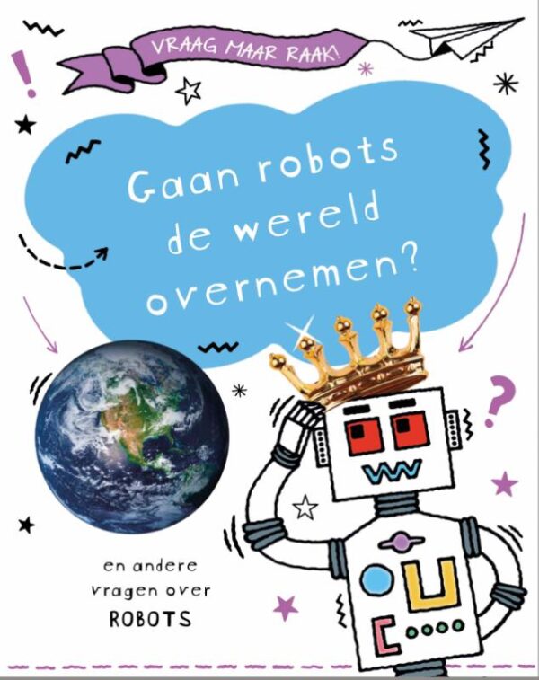 Gaan robots de wereld overnemen? - Uitgeverij Zwijsen